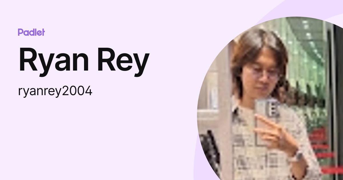 Ryan Rey (ryanrey2004) profile | Padlet