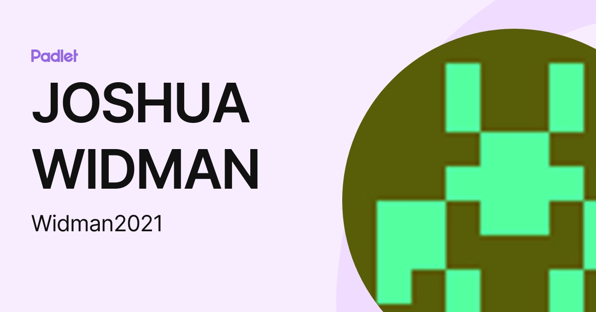 JOSHUA WIDMAN (Widman2021) profile | Padlet