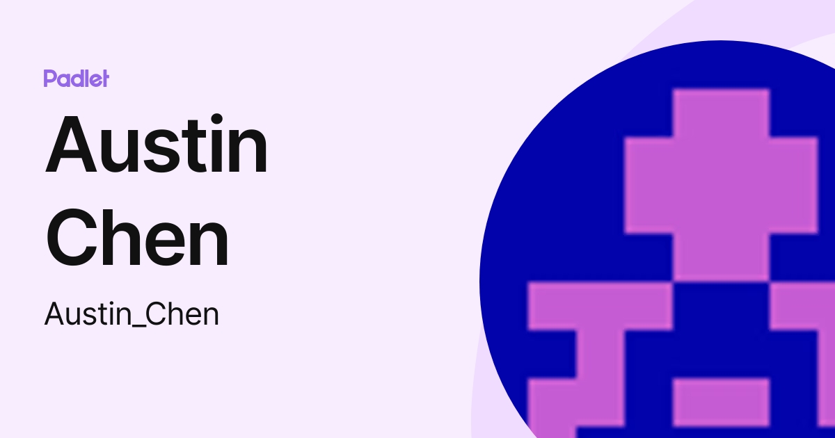 Austin Chen (Austin_Chen) profile | Padlet
