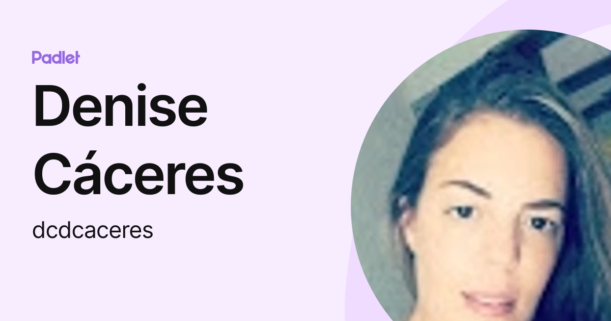 Denise Cáceres (dcdcaceres) profile | Padlet