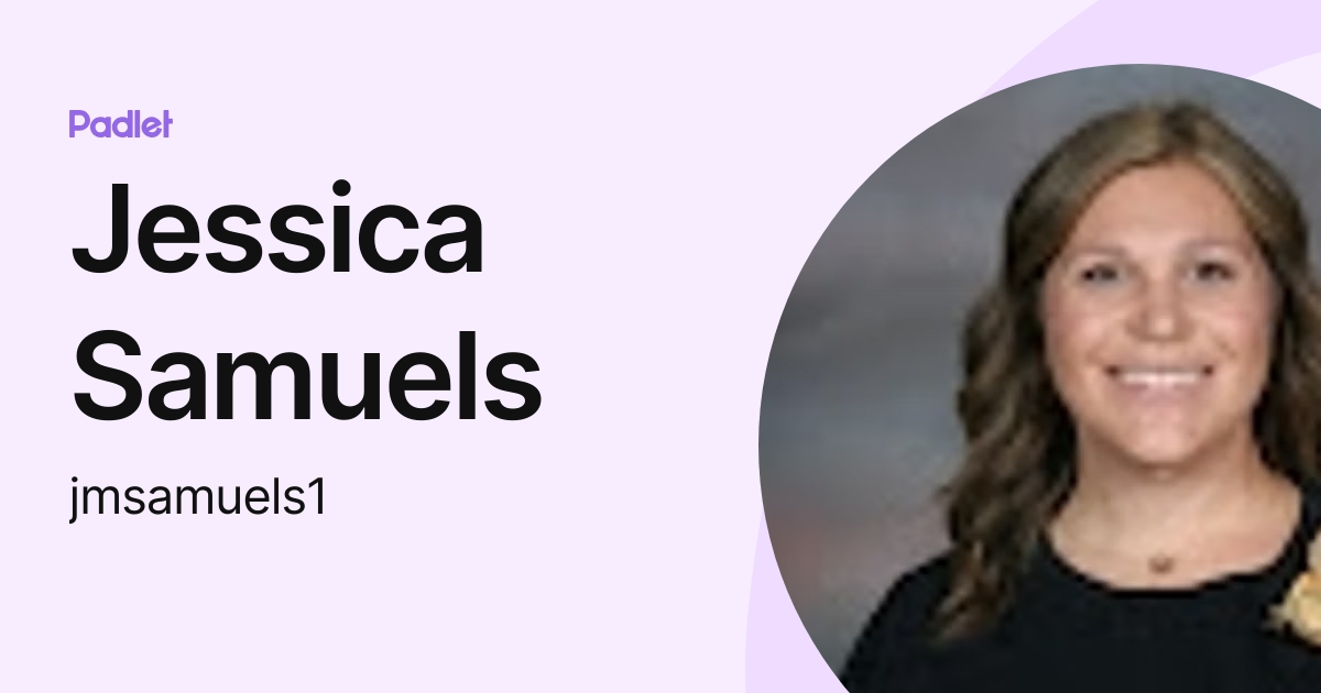 Jessica Samuels (jmsamuels1) profile | Padlet