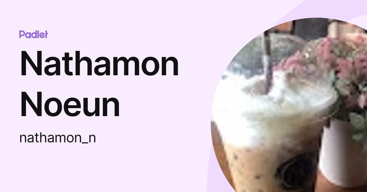 Nathamon Noeun (nathamon_n) profile | Padlet