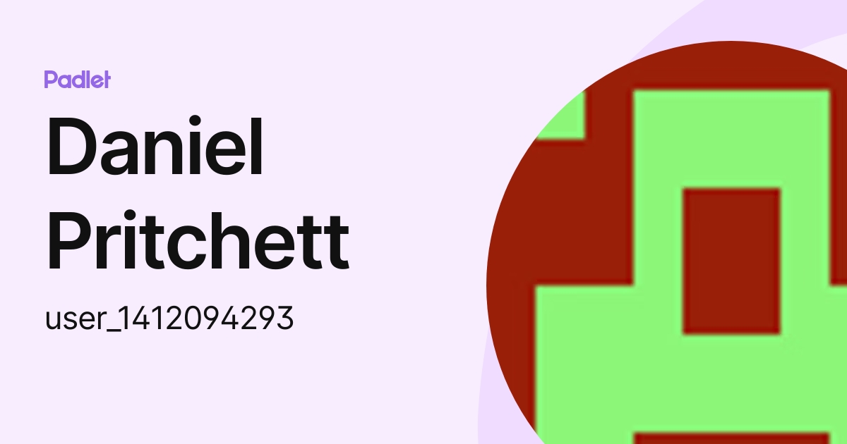 Daniel Pritchett (user_1412094293) profile | Padlet