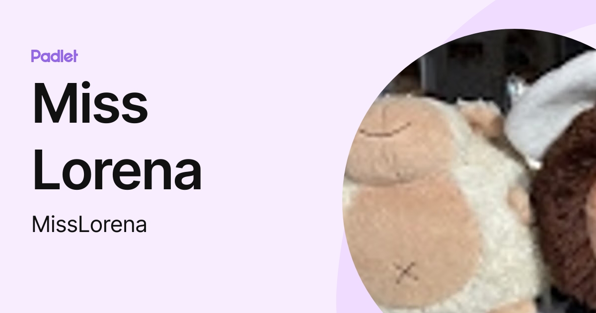 Miss Lorena (MissLorena) profile | Padlet