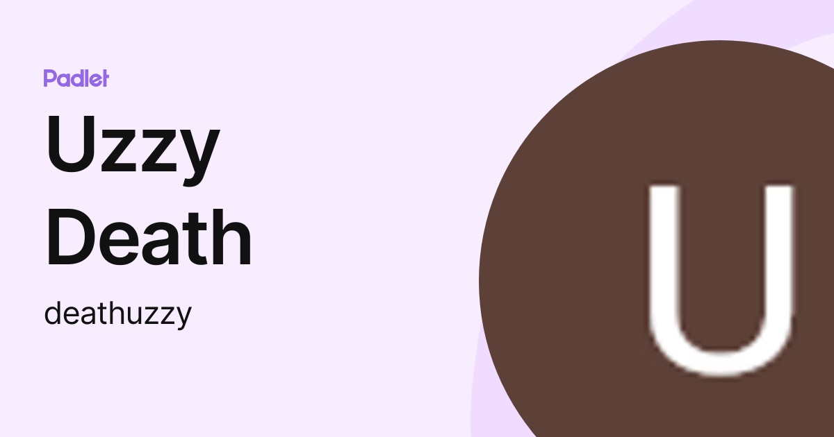 Uzzy Death (deathuzzy) profile | Padlet