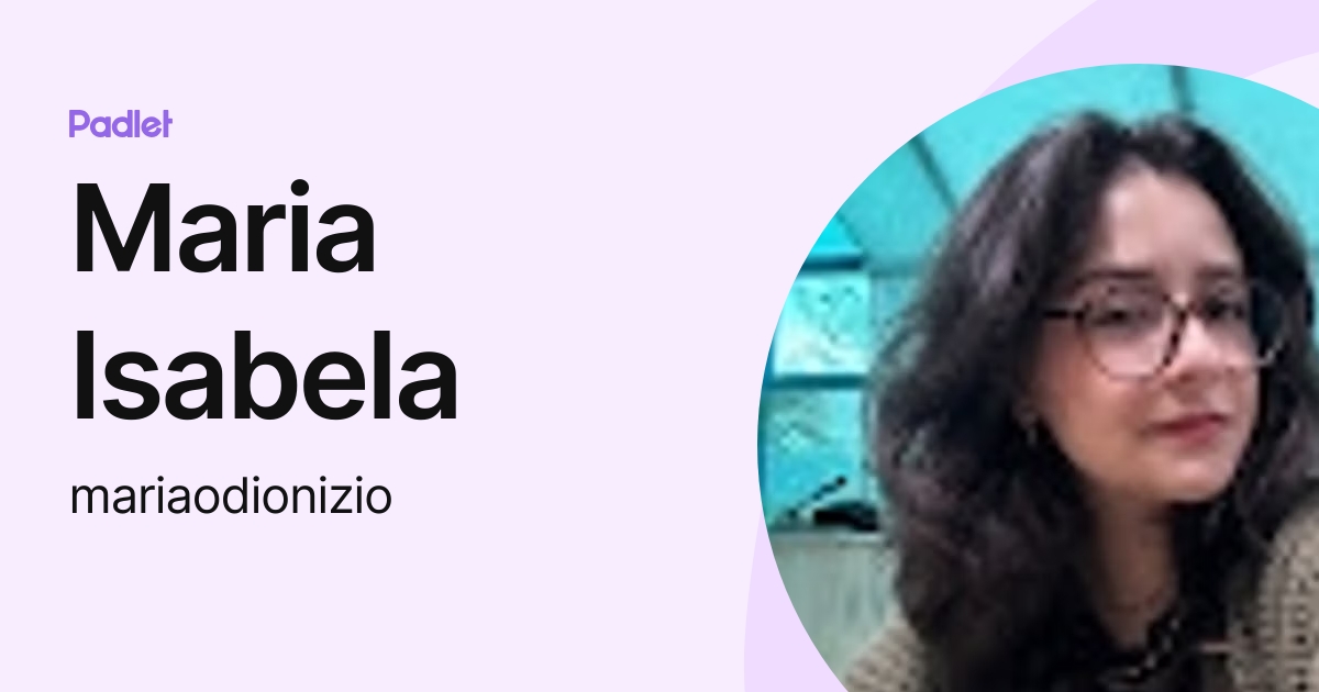 Maria Isabela (mariaodionizio) profile | Padlet