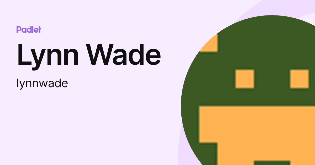 Lynn Wade (lynnwade) profile | Padlet
