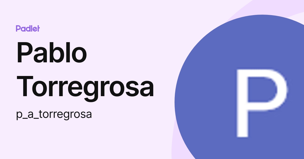 Pablo Torregrosa (p_a_torregrosa) profile | Padlet