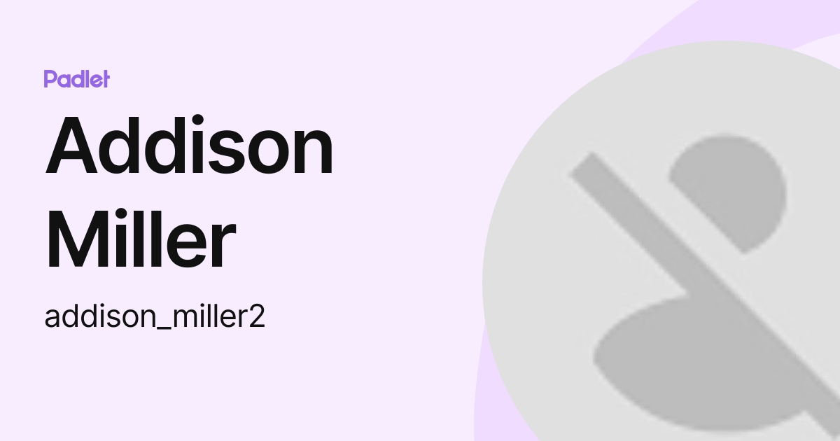 Addison Miller (addison_miller2) profile | Padlet