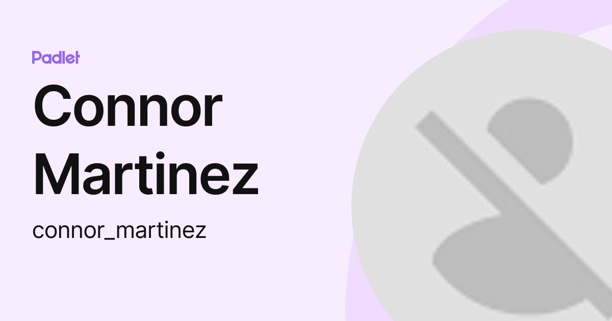 Connor Martinez (connor_martinez) profile | Padlet