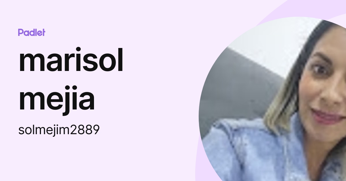 marisol mejia (solmejim2889) profile | Padlet