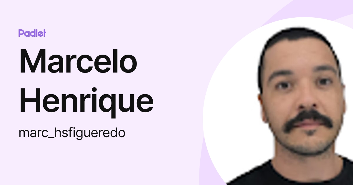Marcelo Henrique (marc_hsfigueredo) profile | Padlet