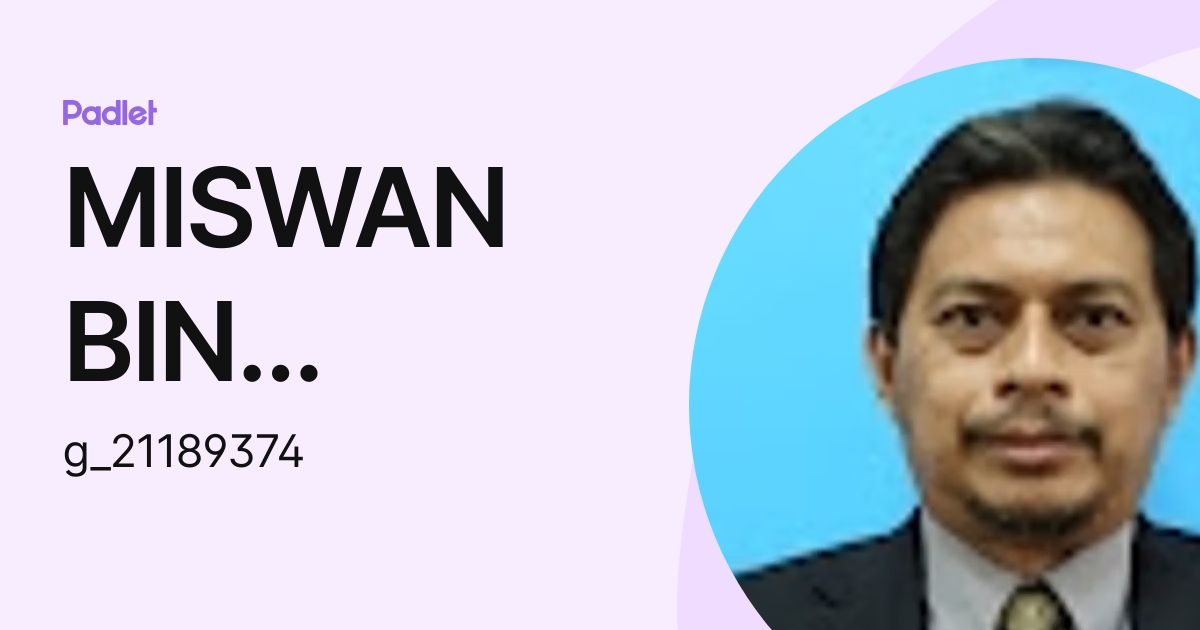 MISWAN BIN ZAINUDDIN Moe (g_21189374) profile | Padlet