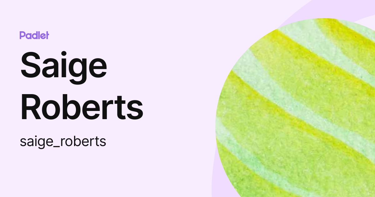 Saige Roberts (saige_roberts) profile | Padlet