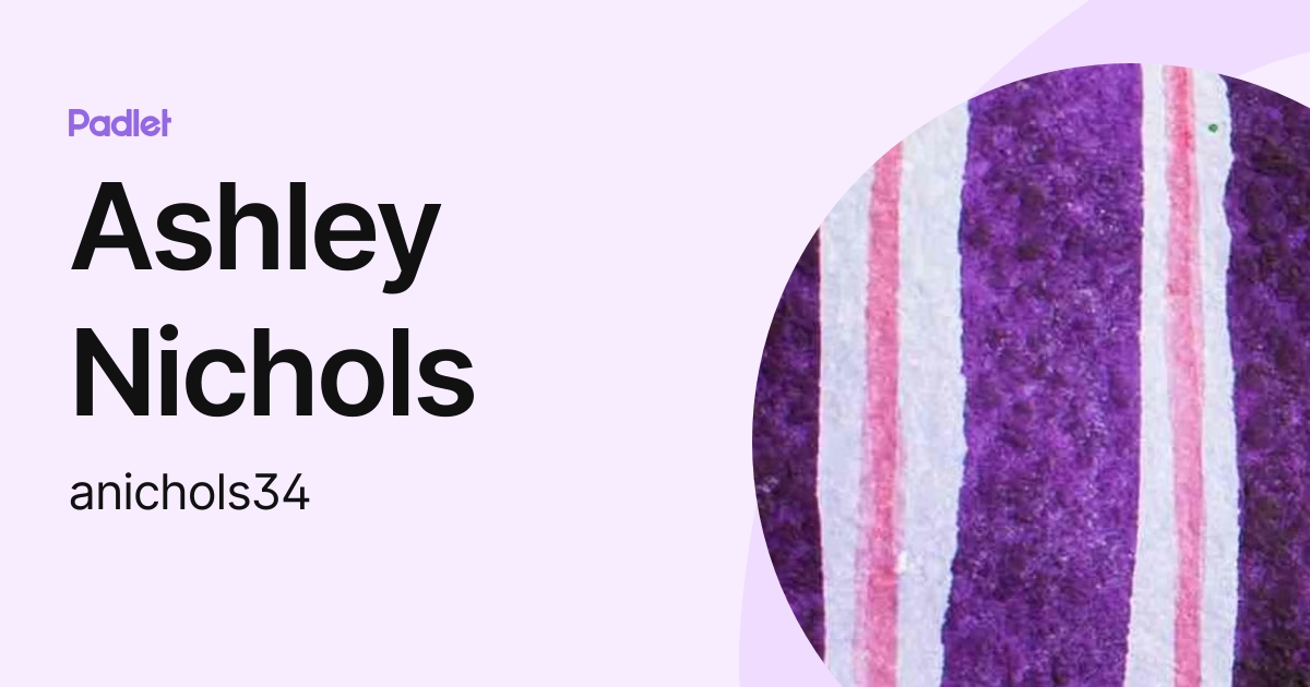 Ashley Nichols (anichols34) profile | Padlet