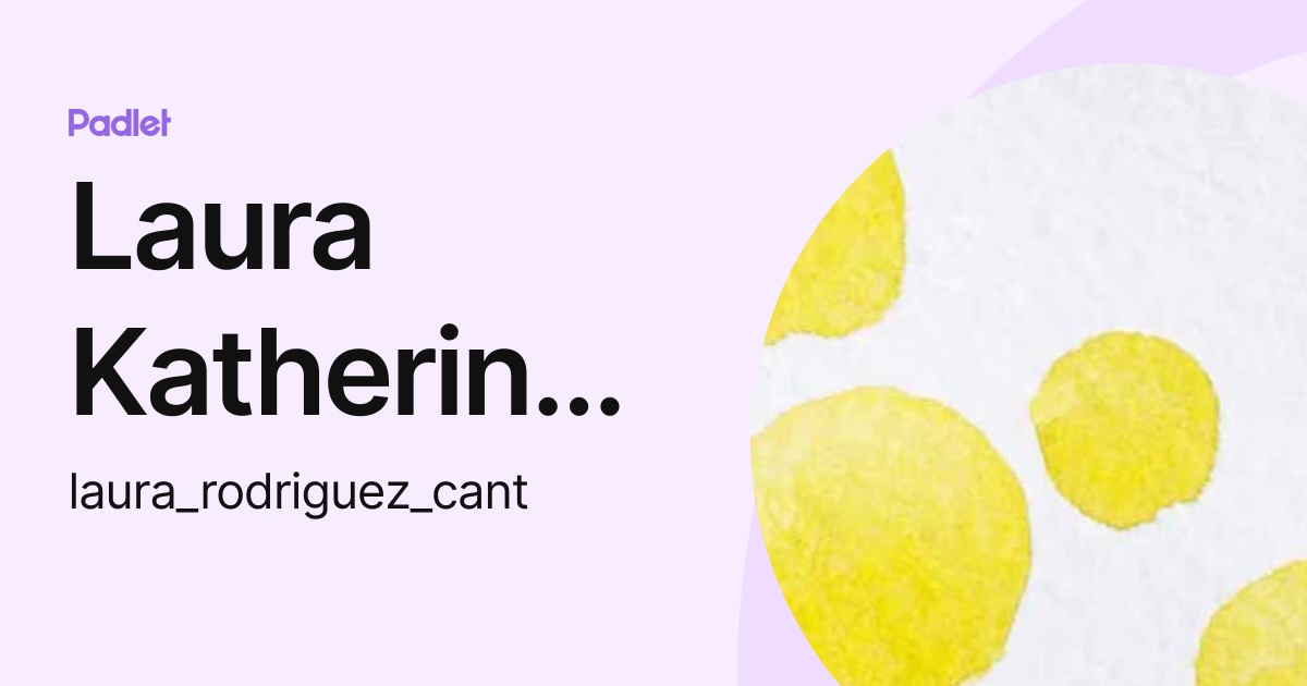 Laura Katherine RODRIGUEZ CANTOR (laura_rodriguez_cant) profile | Padlet