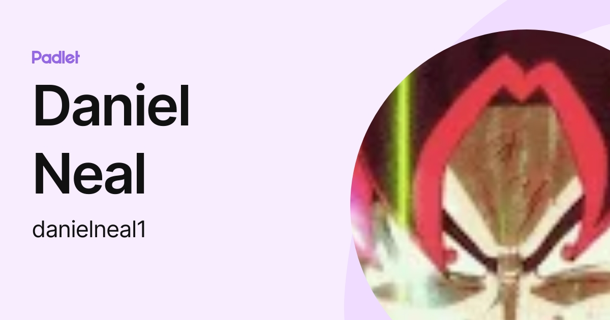 Daniel Neal (danielneal1) profile | Padlet