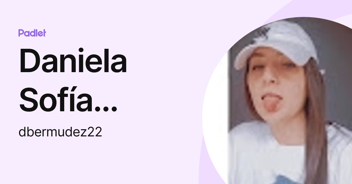 Daniela Sofía Bermúdez Gómez (dbermudez22) profile | Padlet