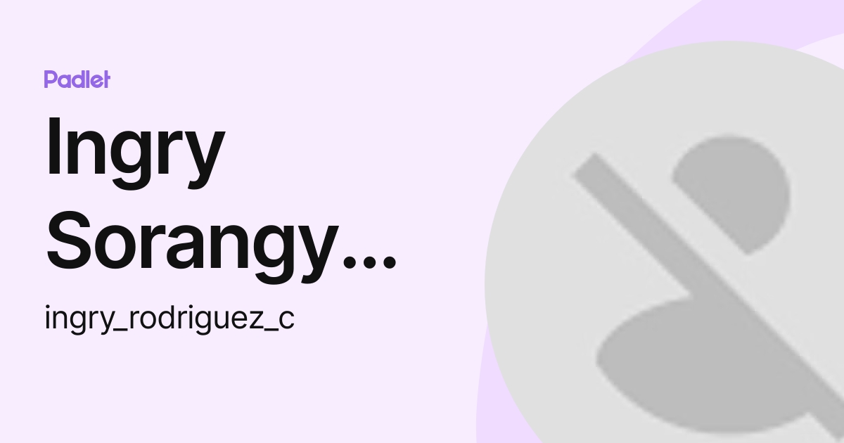 Ingry Sorangy RODRIGUEZ CASTILLO (ingry_rodriguez_c) profile | Padlet