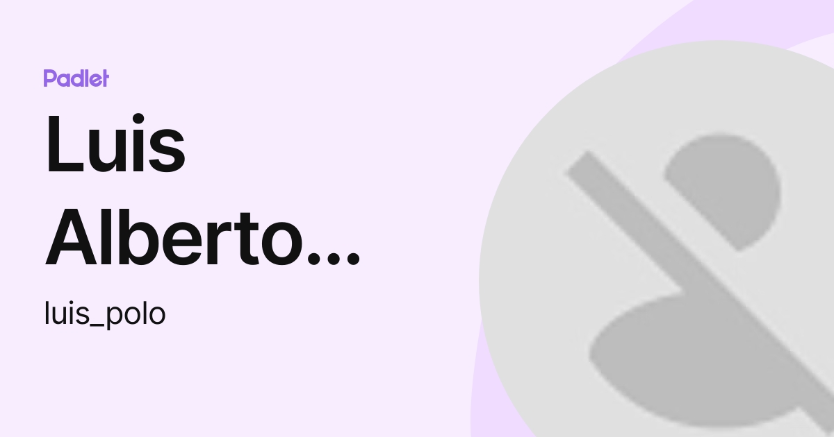 Luis Alberto POLO MORA (luis_polo) profile | Padlet