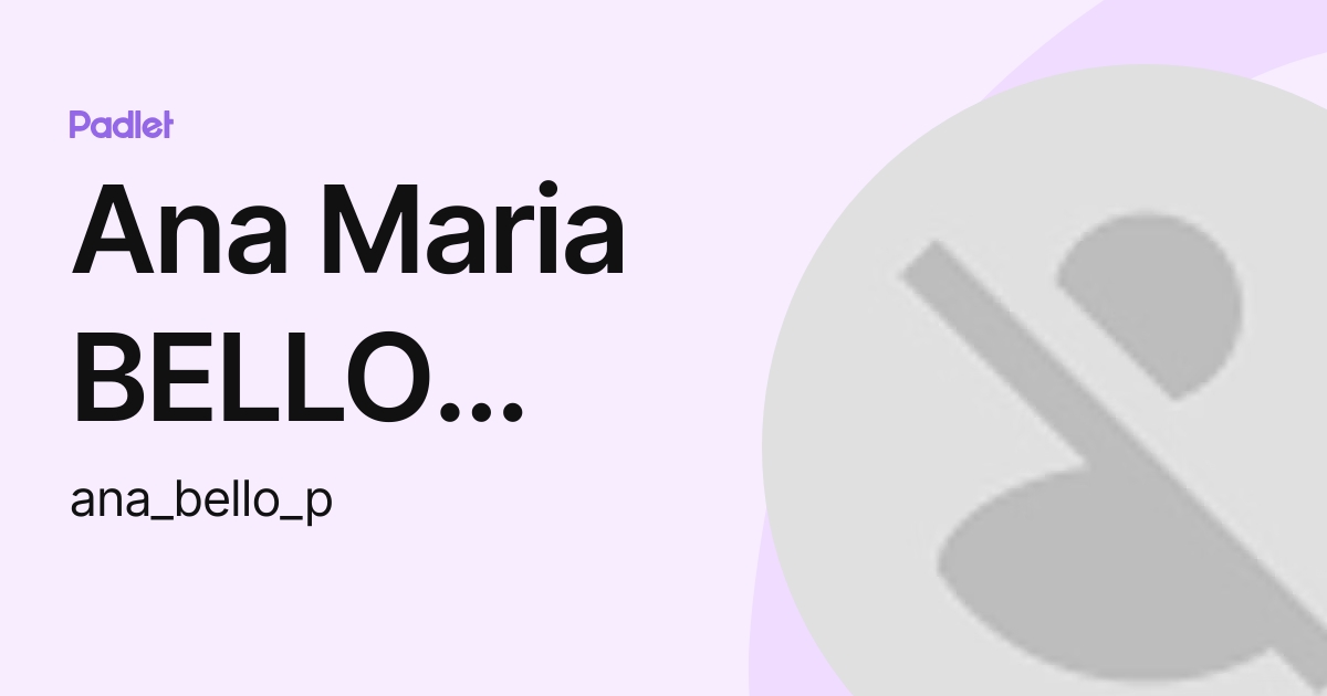 Ana Maria BELLO PARADA (ana_bello_p) profile | Padlet