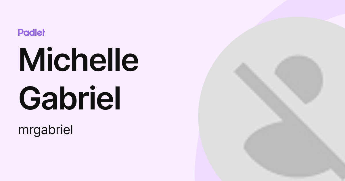 Michelle Gabriel (mrgabriel) profile | Padlet