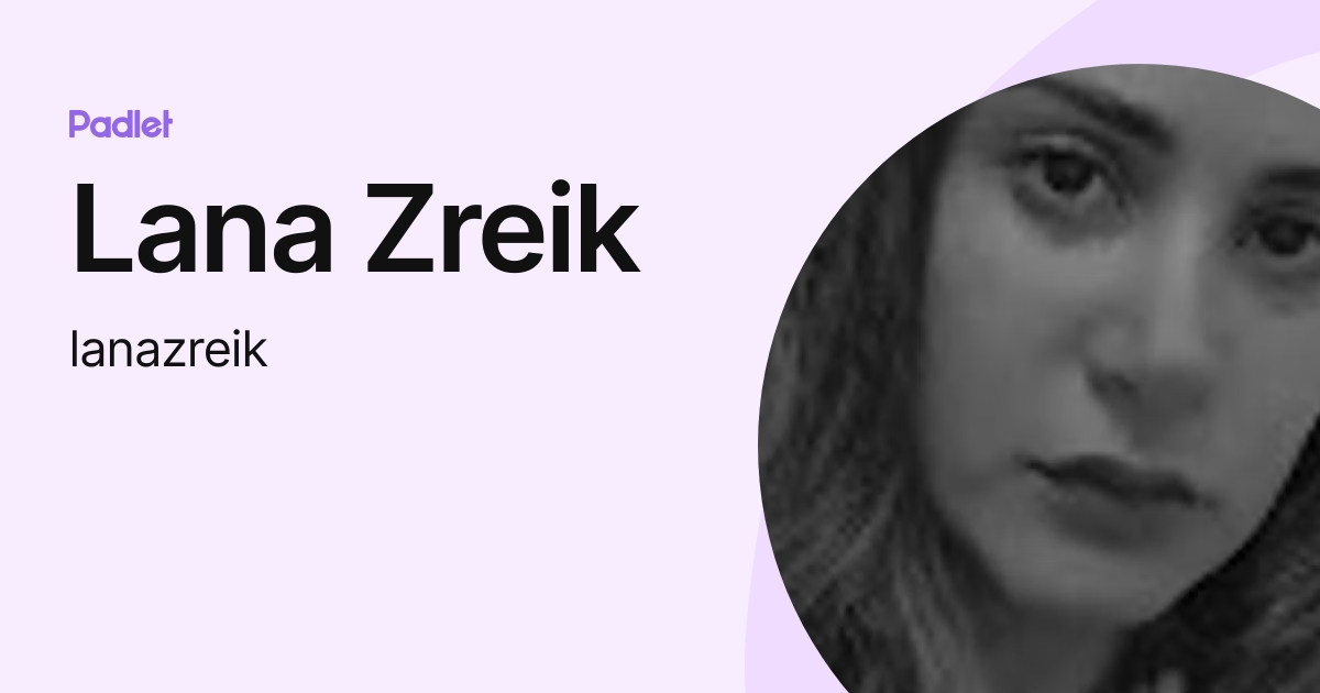 Lana Zreik (lanazreik) profile | Padlet