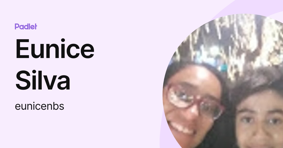 Eunice Silva (eunicenbs) profile | Padlet