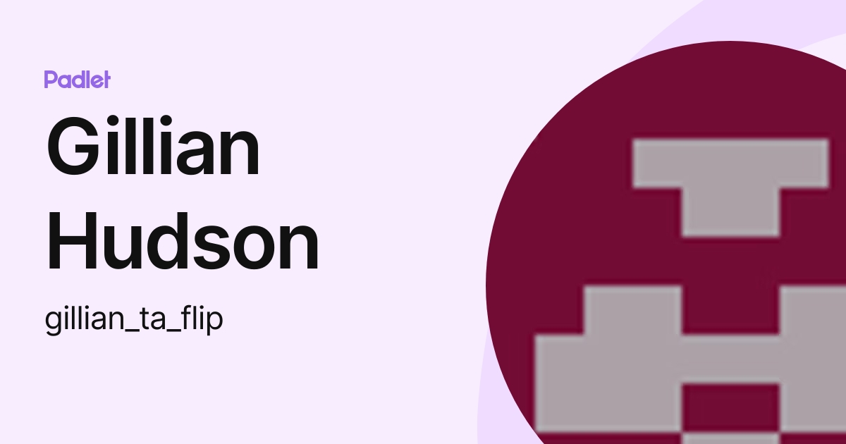 Gillian Hudson (gillian_ta_flip) profile | Padlet