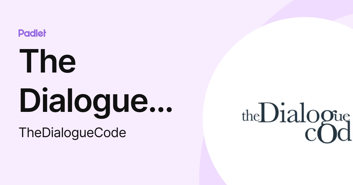 The Dialogue Code (TheDialogueCode) profile | Padlet