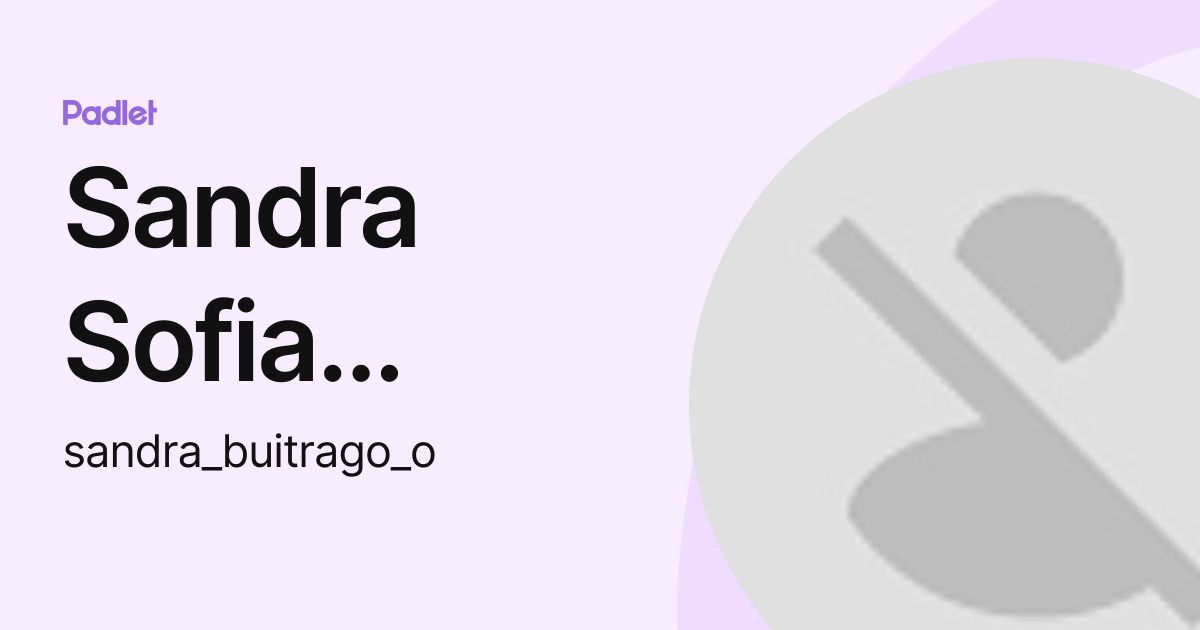 Sandra Sofia BUITRAGO OJEDA (sandra_buitrago_o) profile | Padlet