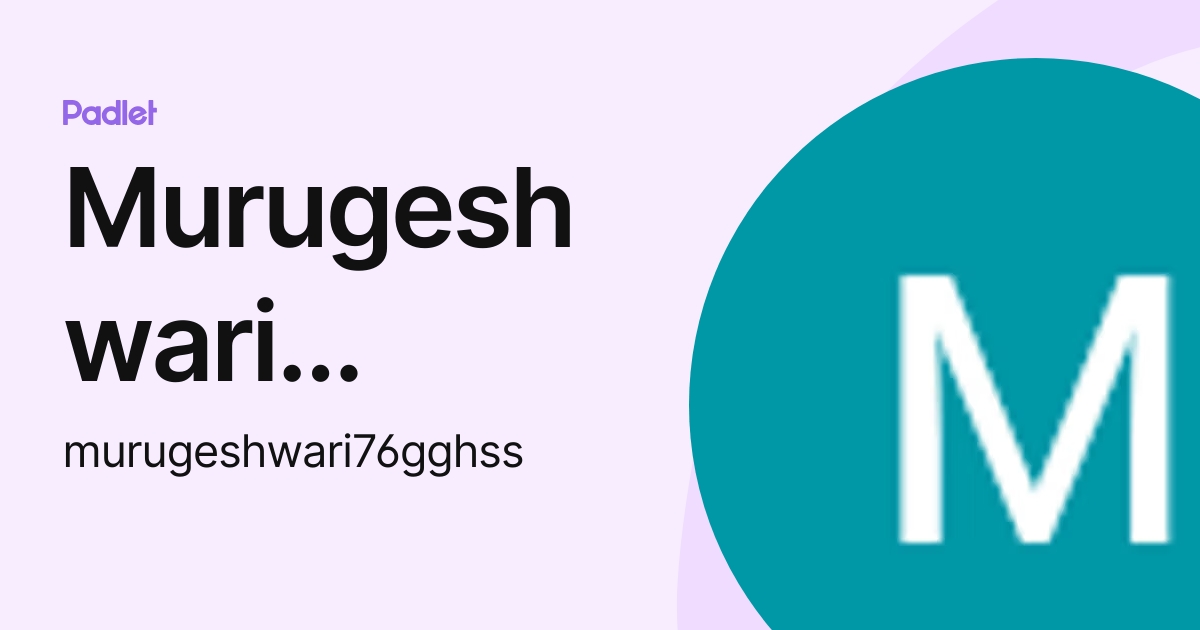 Murugeshwari Rajagopal (murugeshwari76gghss) profile | Padlet