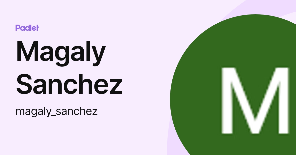 Magaly Sanchez (magaly_sanchez) profile | Padlet