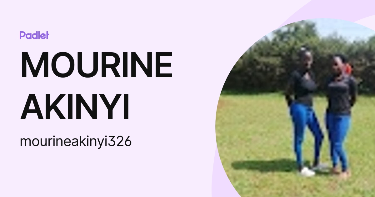 MOURINE AKINYI (mourineakinyi326) profile | Padlet