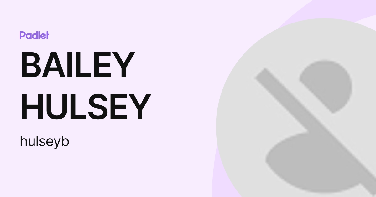 BAILEY HULSEY (hulseyb) profile | Padlet