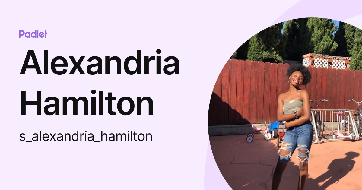 Alexandria Hamilton (s_alexandria_hamilton) profile | Padlet