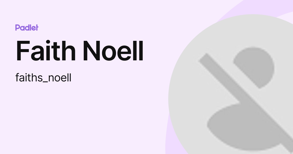 Faith Noell (faiths_noell) profile | Padlet