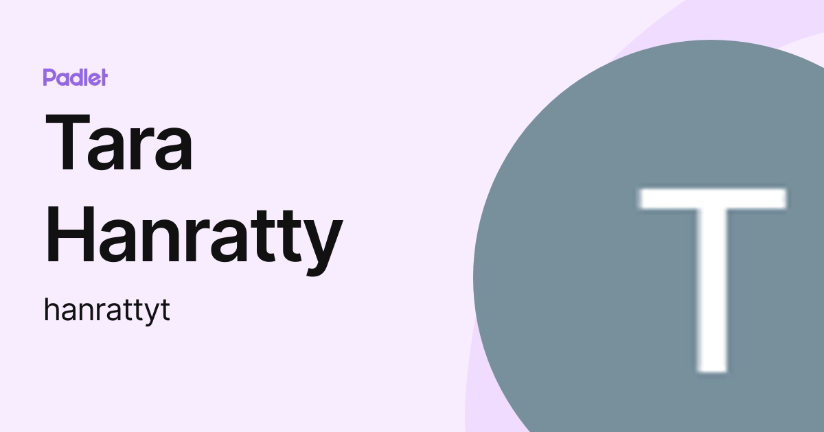 Tara Hanratty (hanrattyt) profile | Padlet