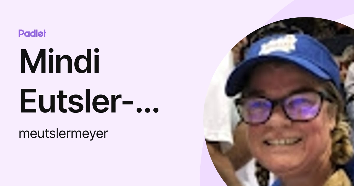 Mindi Eutsler-Meyer (meutslermeyer) profile | Padlet