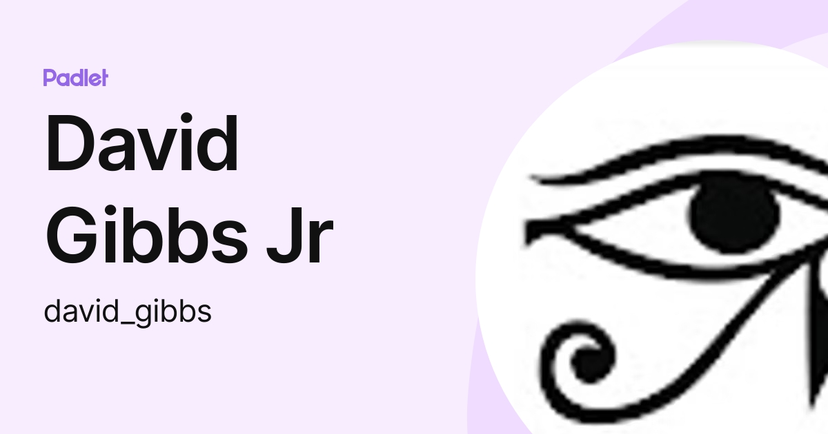 David Gibbs Jr (david_gibbs) profile | Padlet