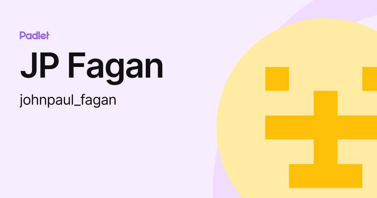 JP Fagan (johnpaul_fagan) profile | Padlet