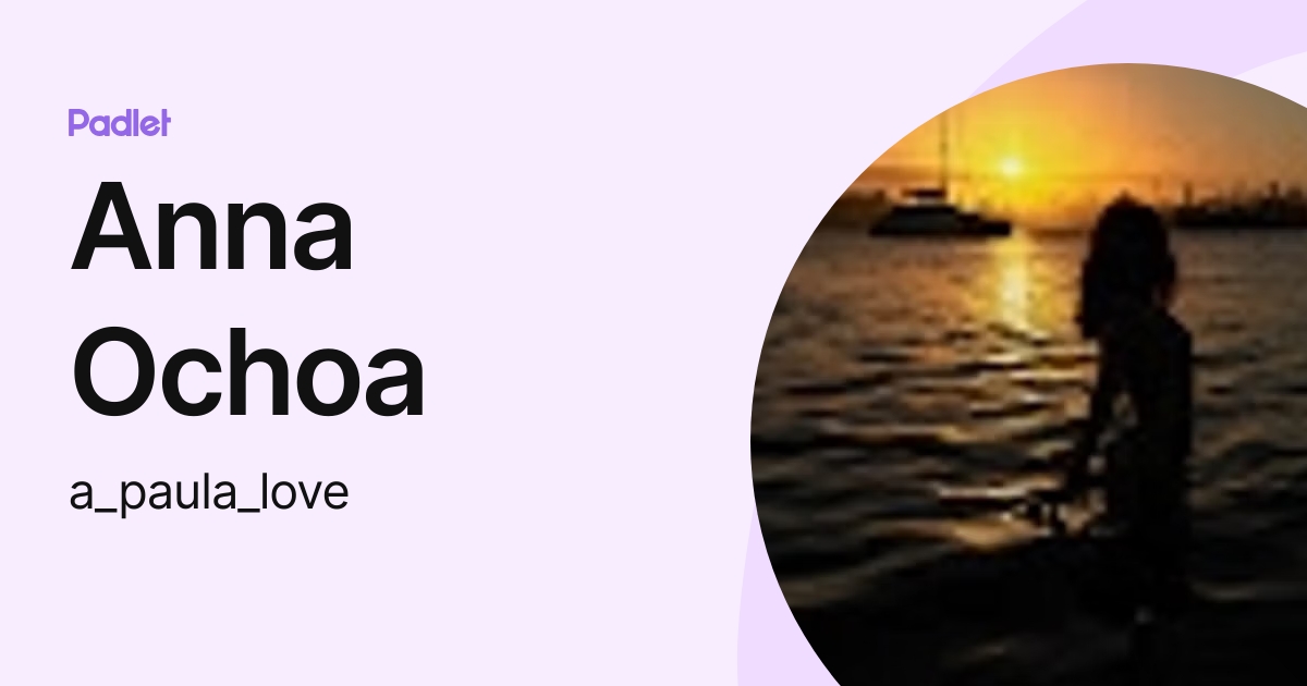 Anna Ochoa (a_paula_love) profile | Padlet