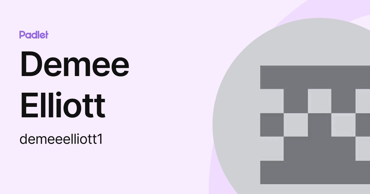 Demee Elliott (demeeelliott1) profile | Padlet