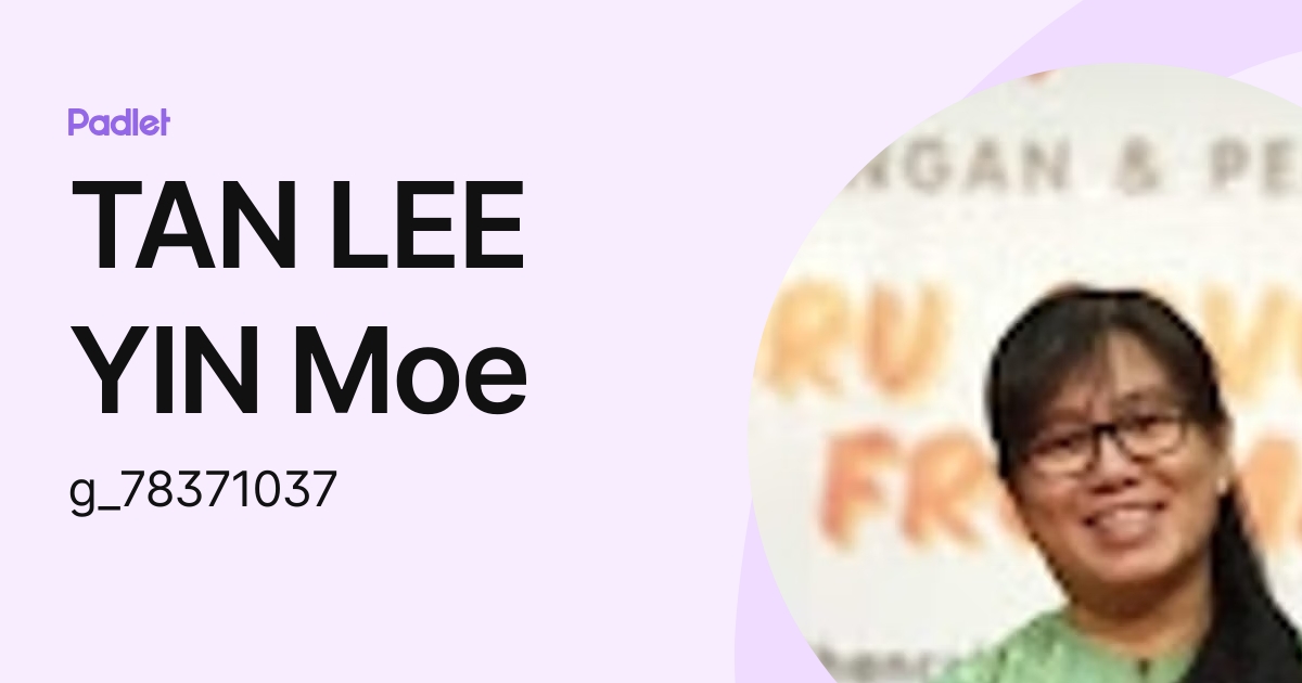 TAN LEE YIN Moe (g_78371037) profile | Padlet