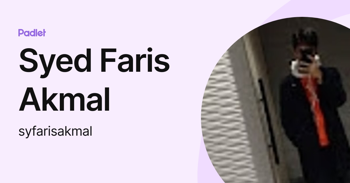 Syed Faris Akmal (syfarisakmal) profile | Padlet