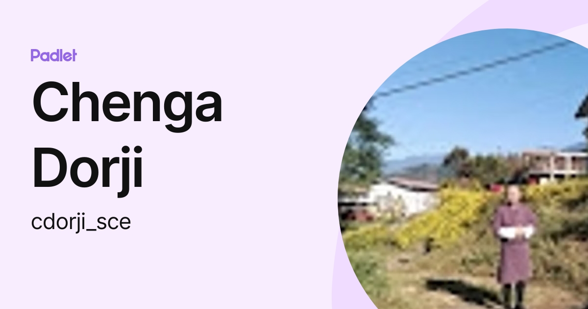 Chenga Dorji (cdorji_sce) profile | Padlet