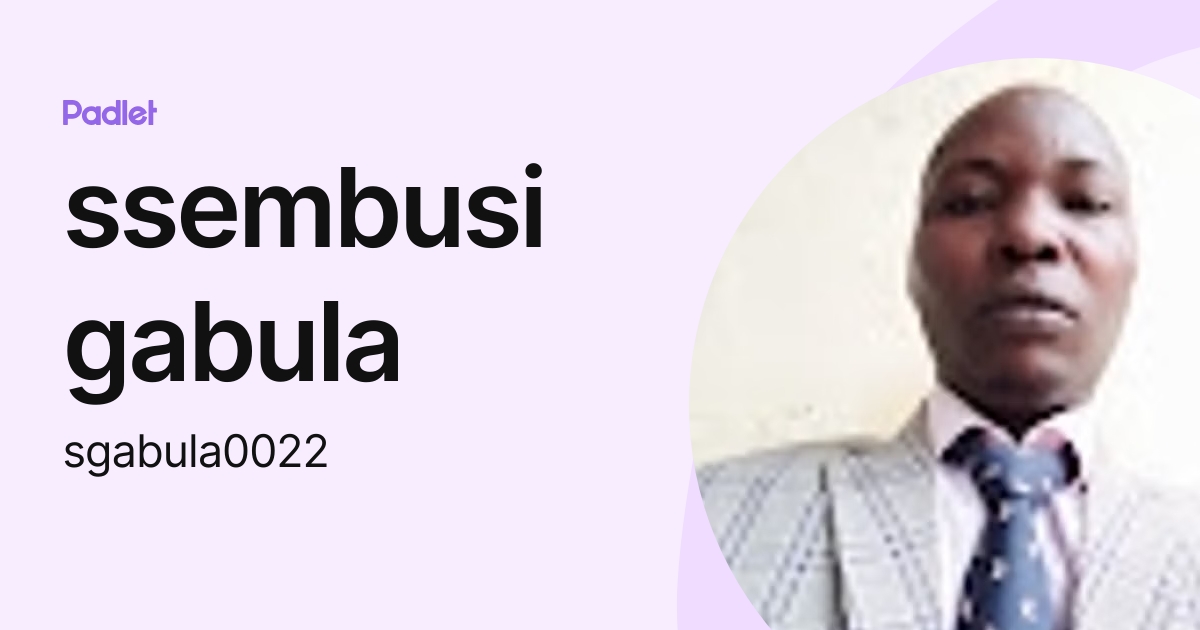 ssembusi gabula (sgabula0022) profile | Padlet