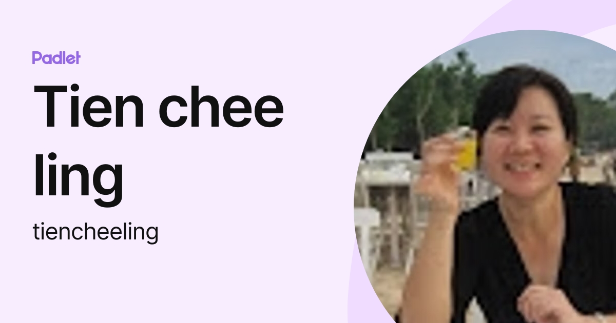 Tien chee ling (tiencheeling) profile | Padlet