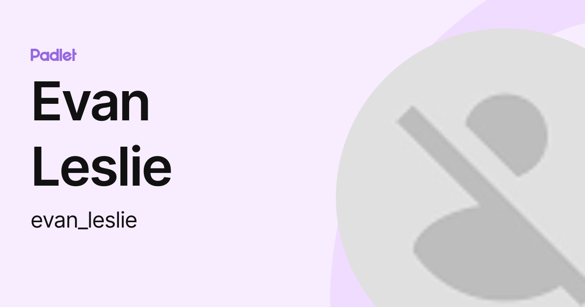 Evan Leslie (evan_leslie) profile | Padlet