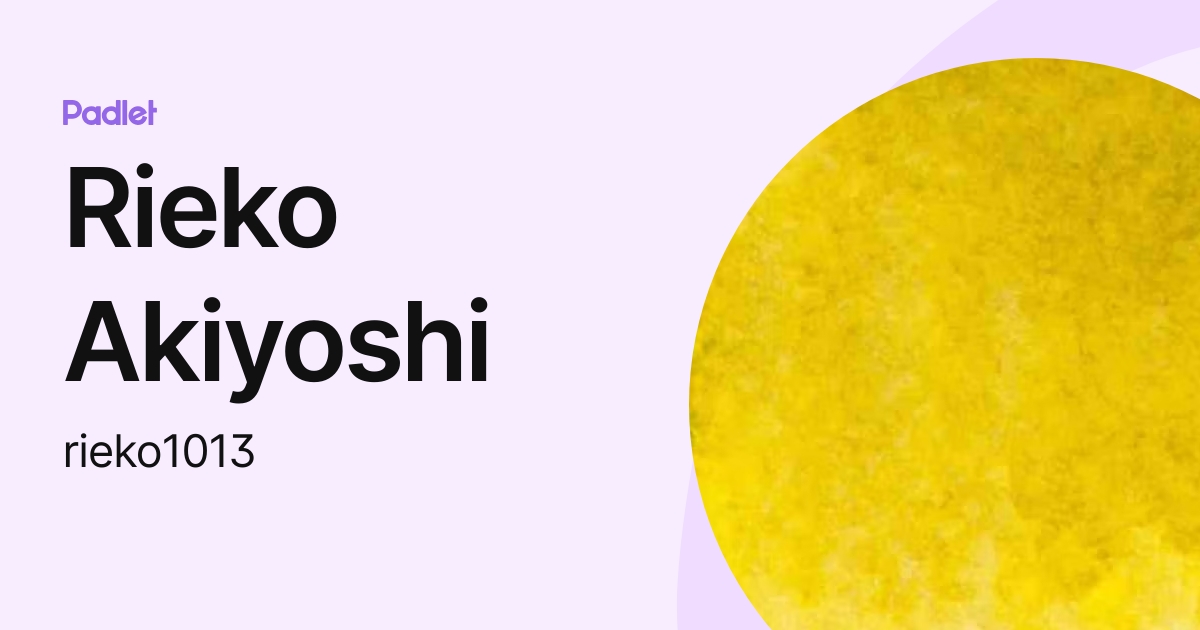 Rieko Akiyoshi (rieko1013) profile | Padlet